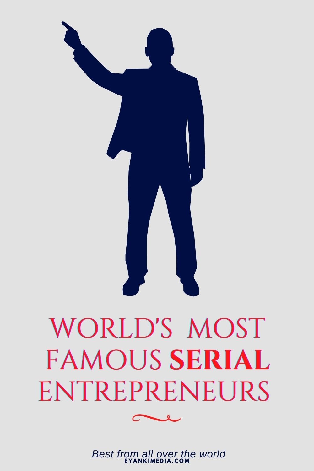 World's Top 11 Famous Serial Entrepreneurs Of All Time