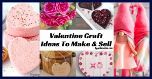 21 Valentine Craft Ideas To Sell: DIY Gifts To Make & Sell 2022