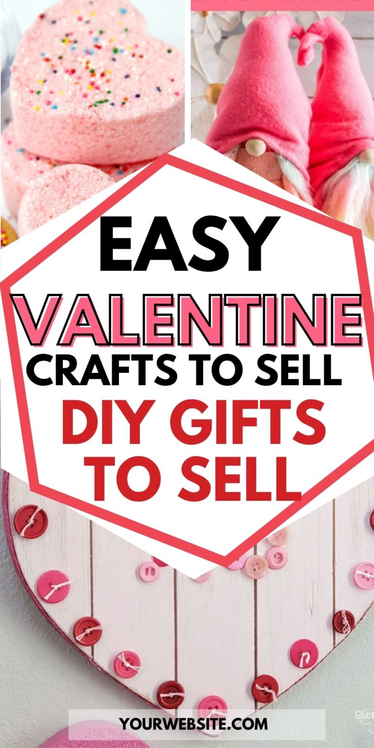 21 Valentine Craft Ideas To Sell: DIY Gifts To Make In 2024