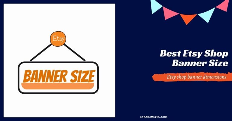 Best Etsy Shop Banner Size In 2024 [Free Templates]