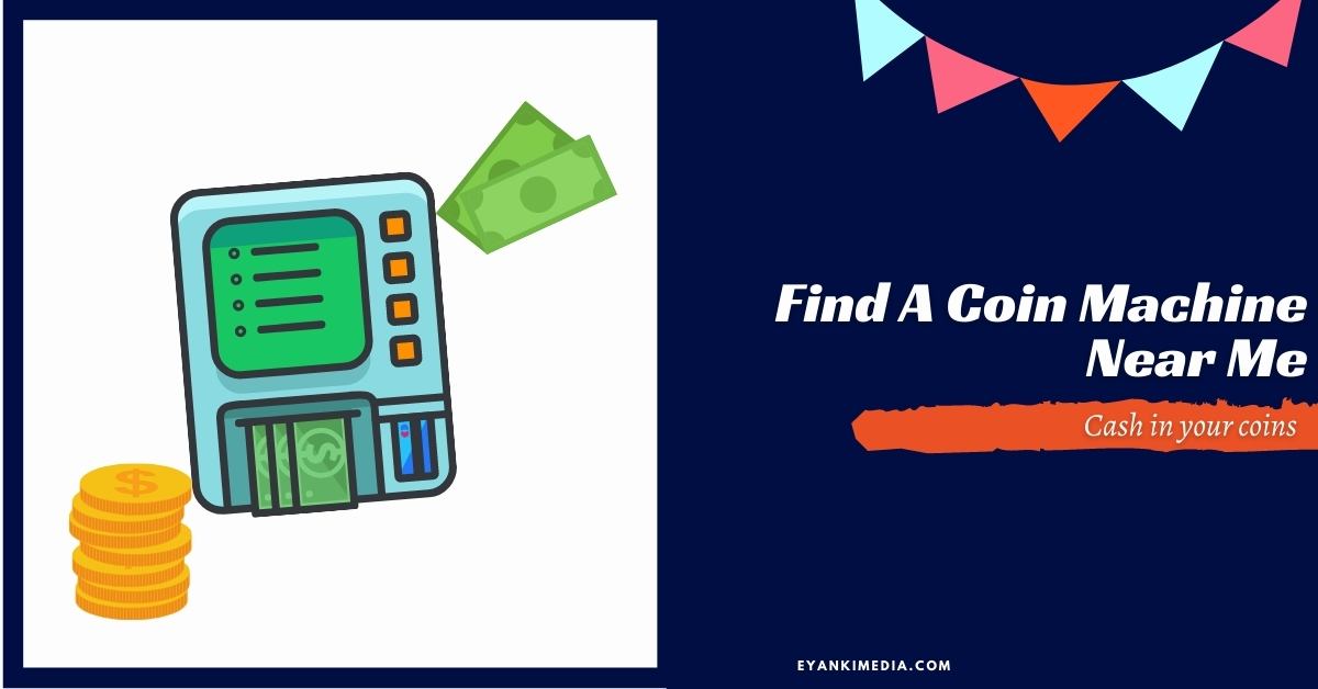 Find A Coin Machine Near Me Cash In Coins 2023 