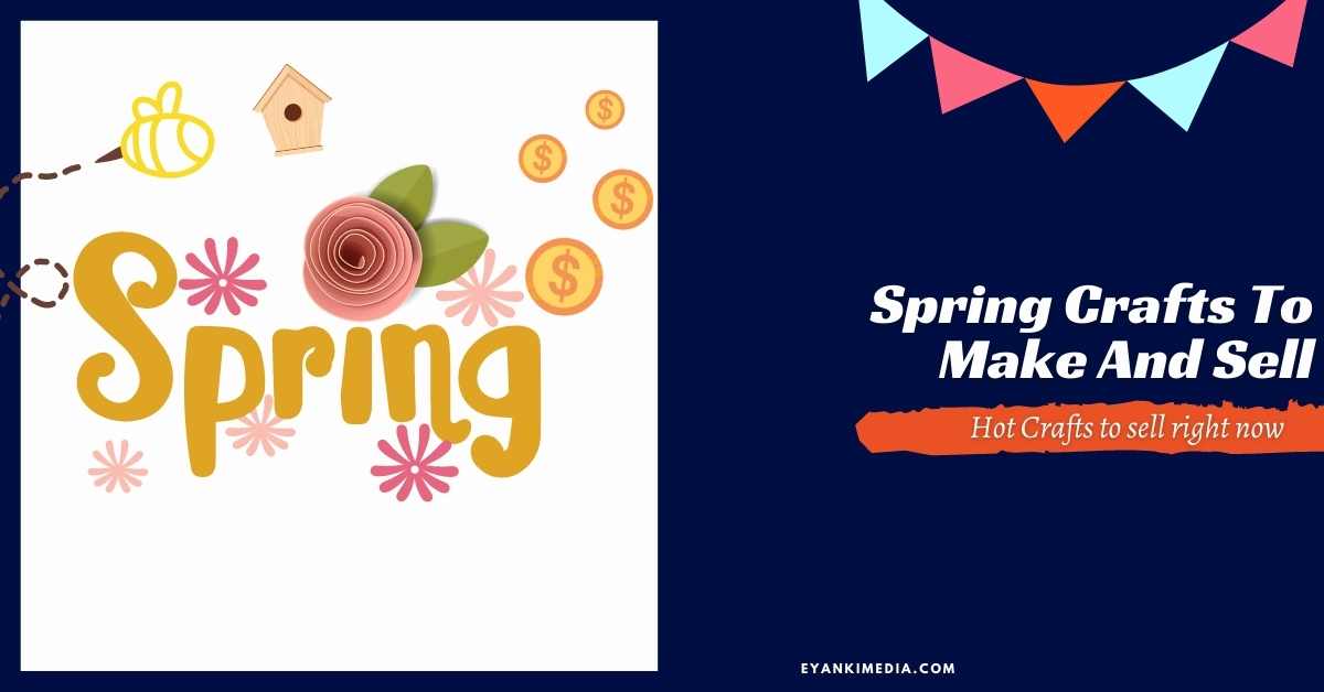 Most Popular Spring Crafts To Make And Sell In 2025