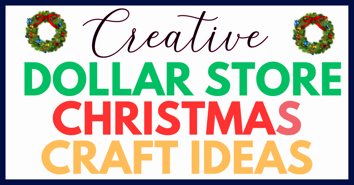 30 Top Dollar Store Christmas Crafts To Brighten Your Holiday
