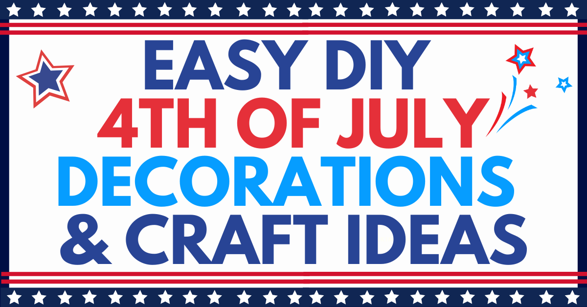 20 Easy DIY 4th Of July Decorations And Crafts For Adults