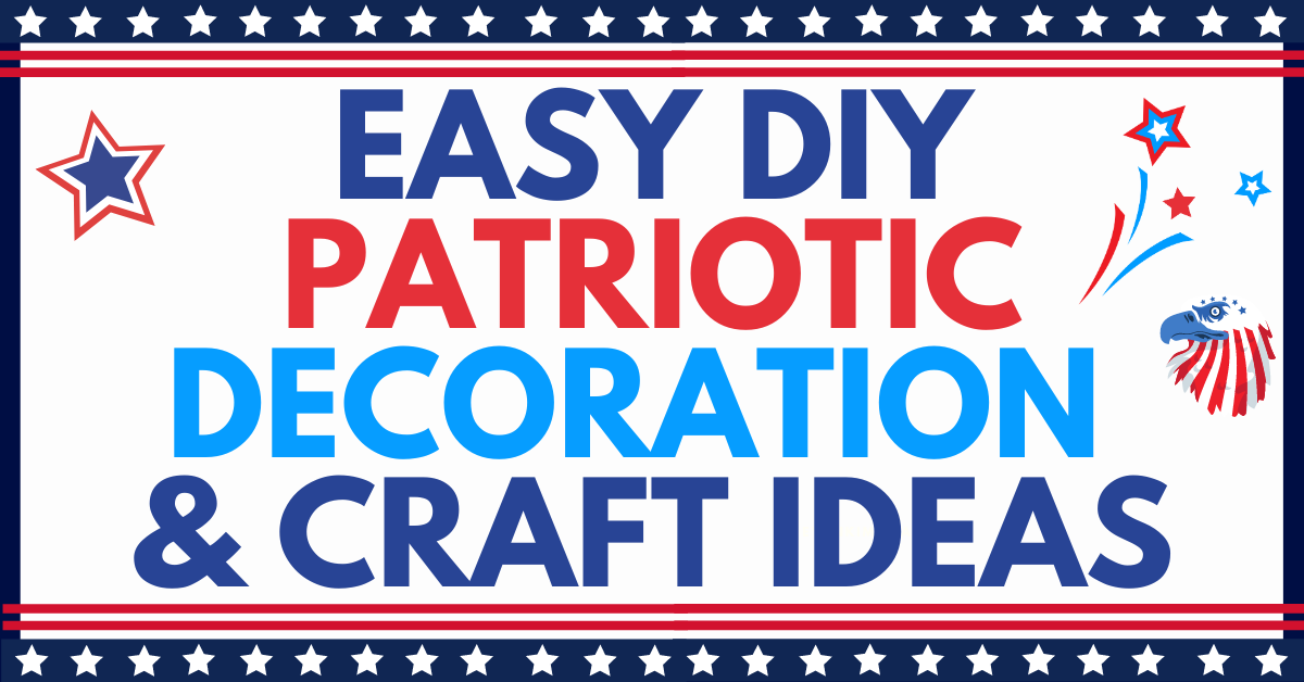25 Easy DIY Patriotic Decorations For Your Home: DIY Patriotic Crafts